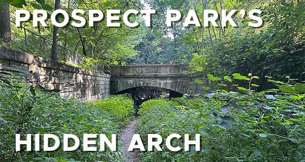 Prospect Park's Hidden Arch - Forgotten New York